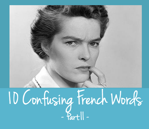 10 Confusing French Words - Part II - French Studio Singapore